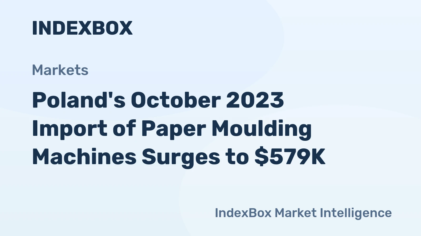 Poland's October 2023 Import of Paper Moulding Machines Surges to $579K