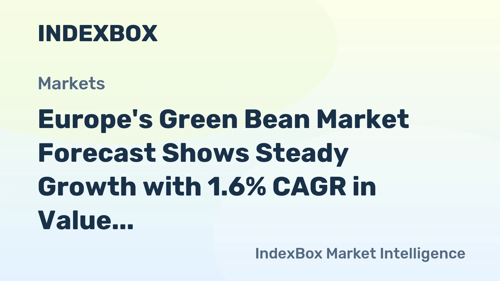 Europe's Green Bean Market Forecast Shows Steady Growth with 1.6% CAGR in Value