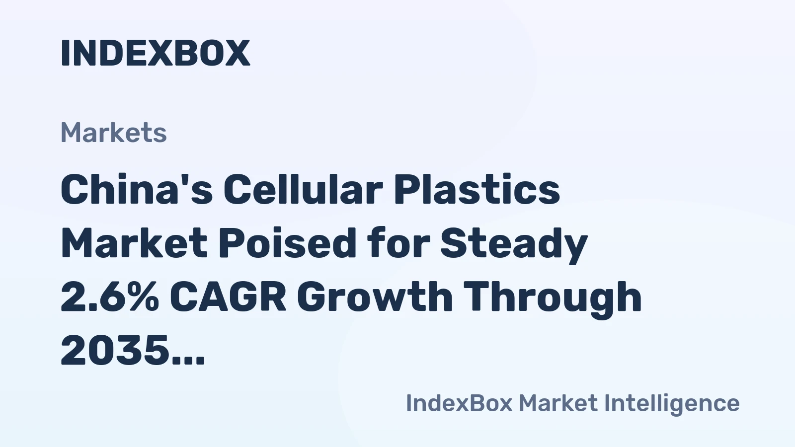 China's Cellular Plastics Market Poised for Steady 2.6% CAGR Growth Through 2035