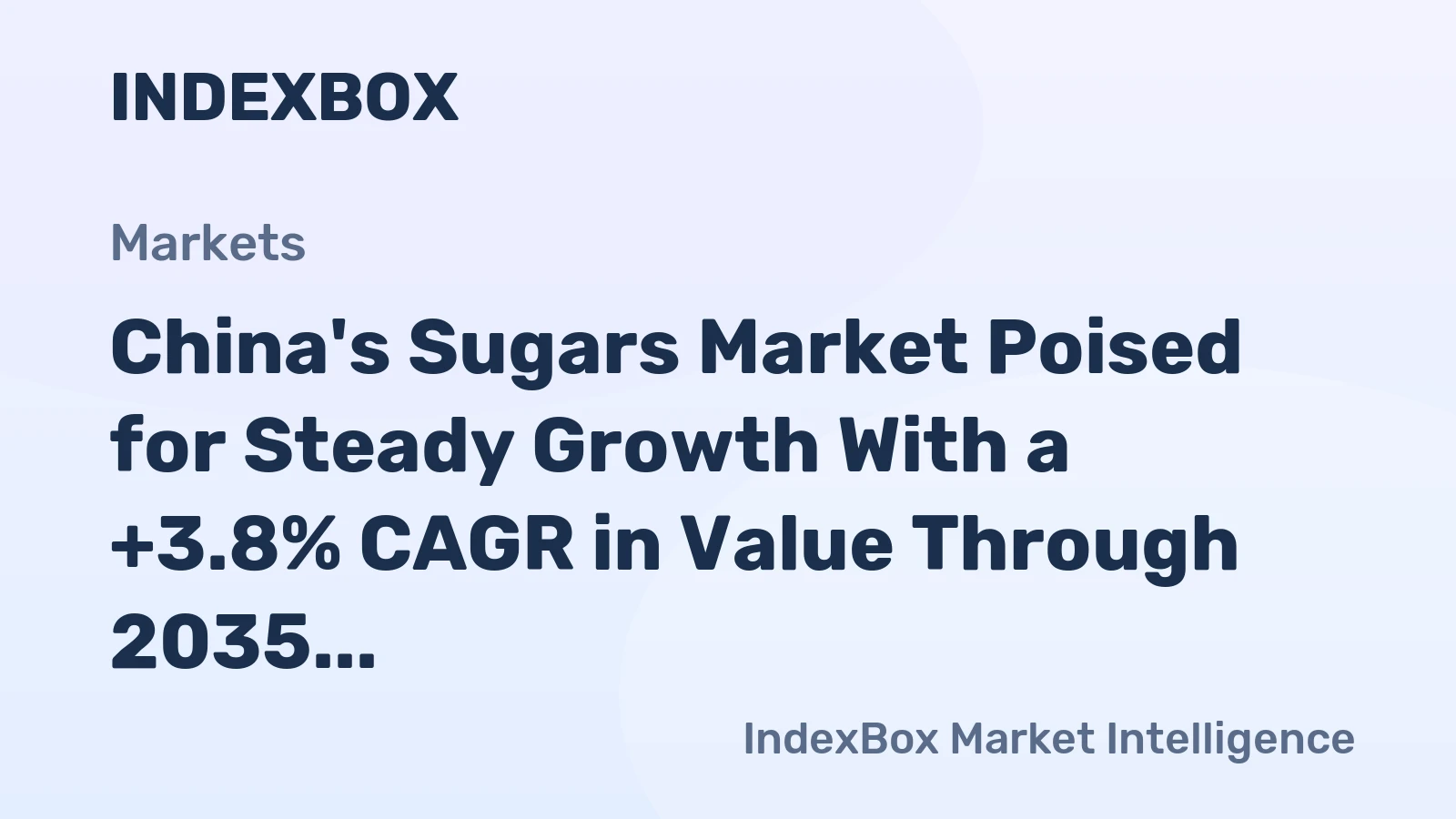 China's Sugars Market Poised for Steady Growth With a +3.8% CAGR in Value Through 2035