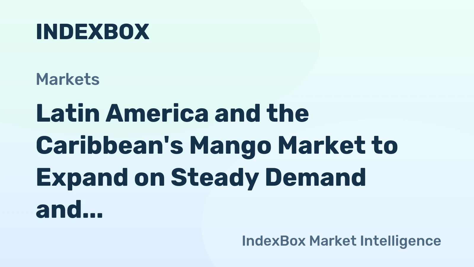 Latin America and the Caribbean's Mango Market to Expand on Steady Demand and a 3.5% CAGR in Value