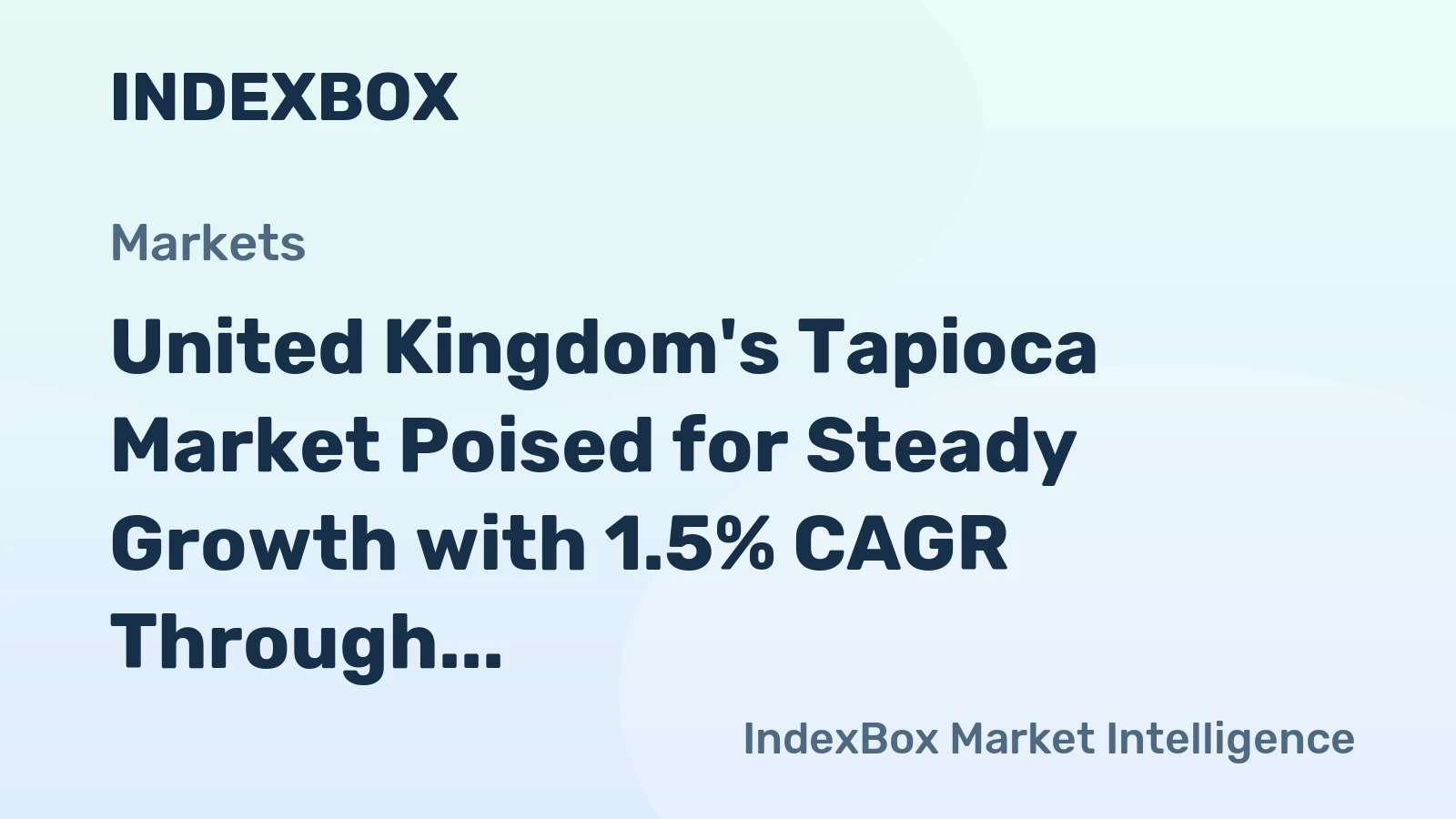 United Kingdom's Tapioca Market Poised for Steady Growth with 1.5% CAGR Through 2035