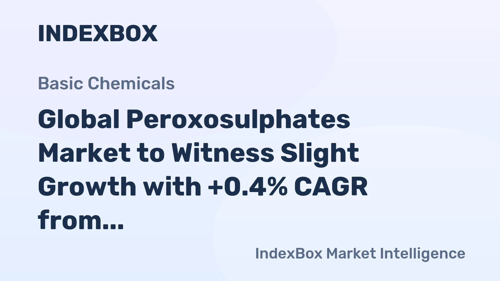 Global Peroxosulphates Market to Witness Slight Growth with +0.4% CAGR from 2024 to 2035