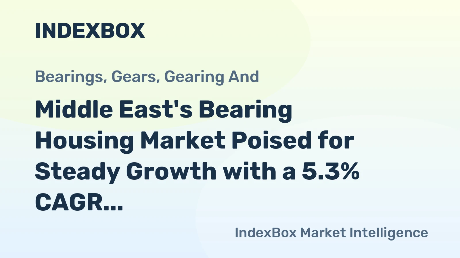 Middle East's Bearing Housing Market Poised for Steady Growth with a 5.3% CAGR in Value