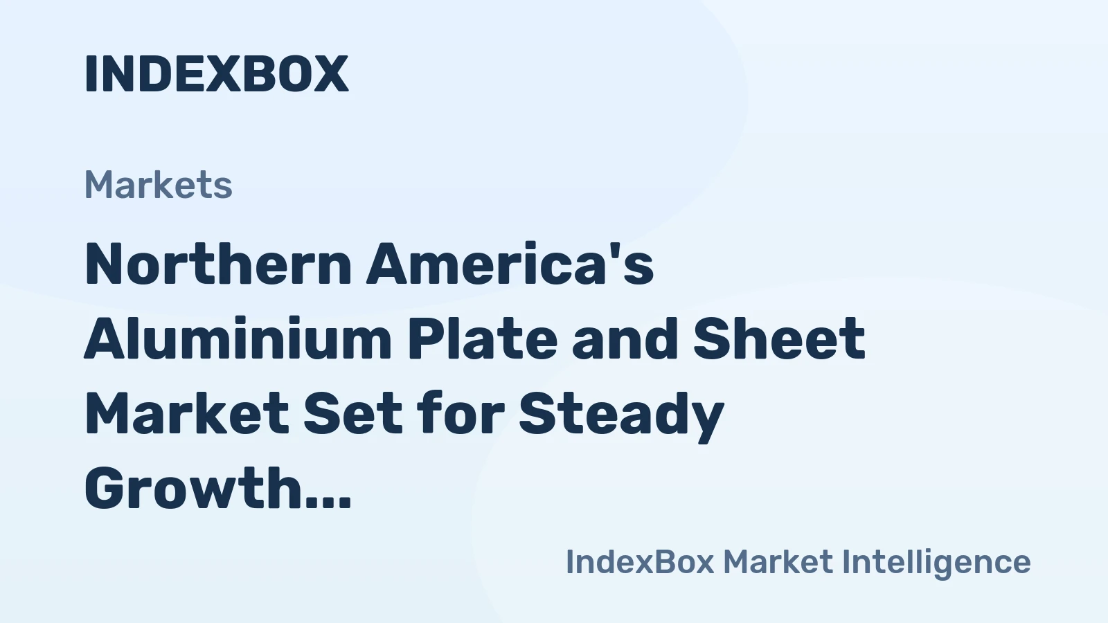 Northern America's Aluminium Plate and Sheet Market Set for Steady Growth with 1.7% CAGR in Value Through 2035