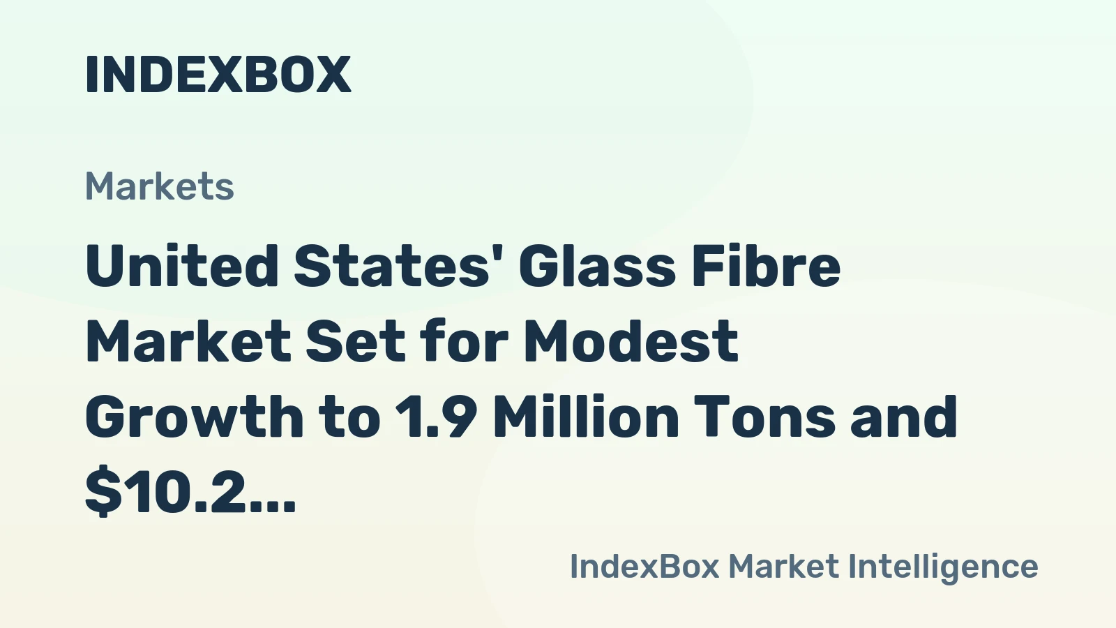 United States' Glass Fibre Market Set for Modest Growth to 1.9 Million Tons and $10.2 Billion