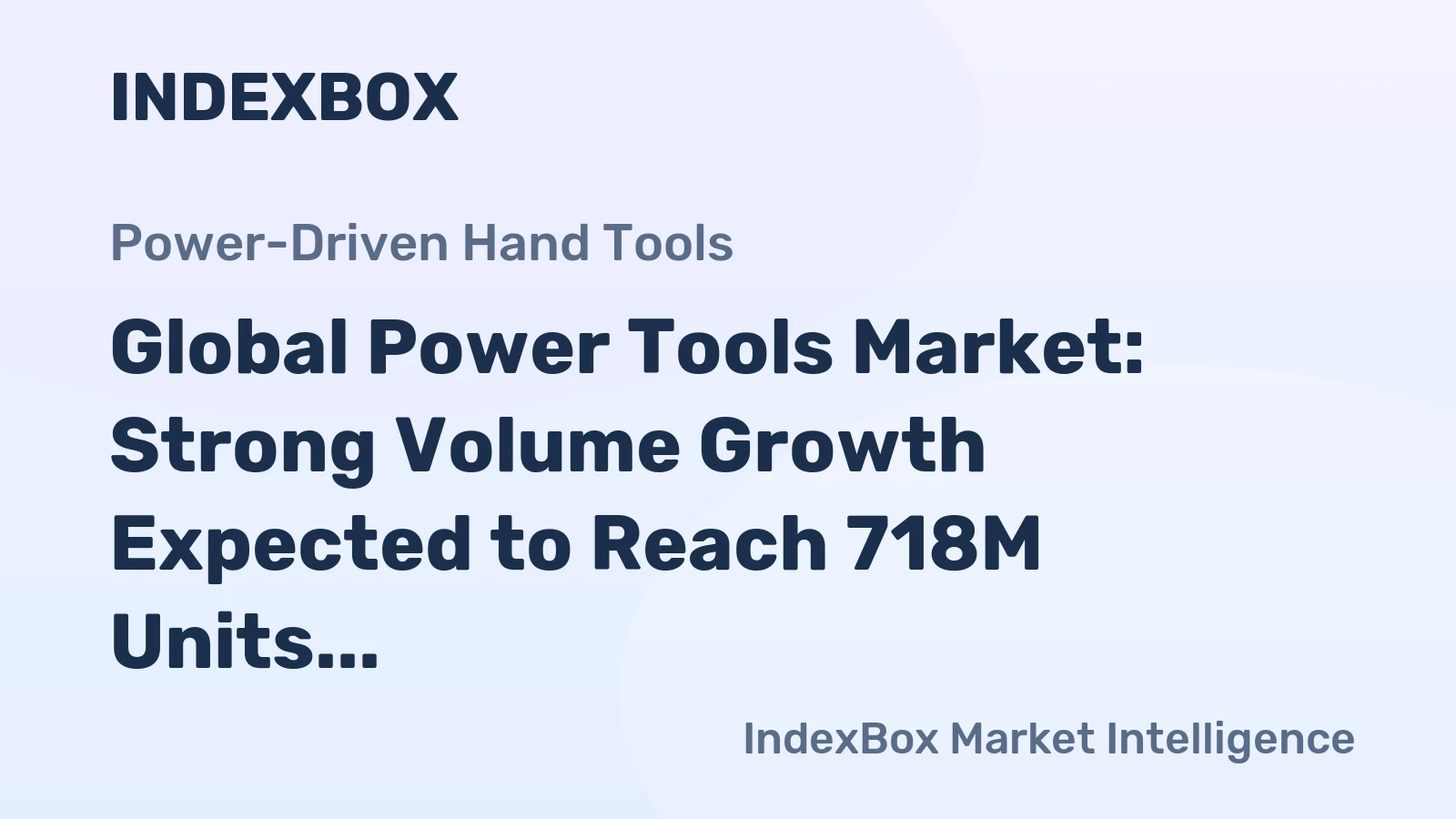 Global Power Tools Market: Strong Volume Growth Expected to Reach 718M Units by 2035, with Value Surpassing $40.2B