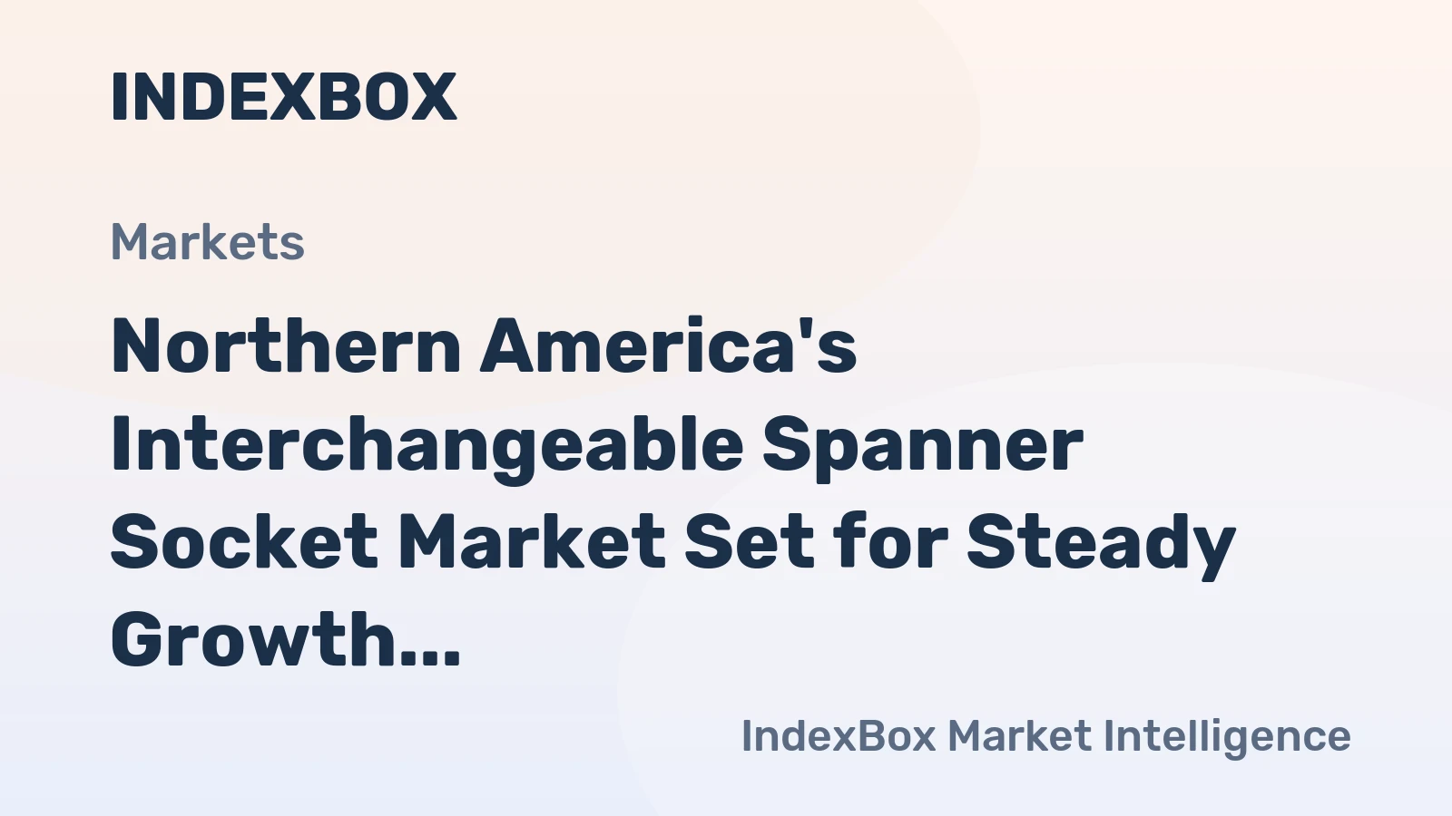Northern America's Interchangeable Spanner Socket Market Set for Steady Growth with a 3.1% CAGR in Value