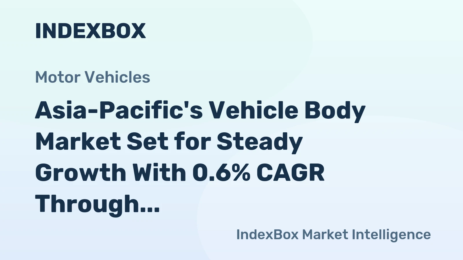 Asia-Pacific's Vehicle Body Market Set for Steady Growth With 0.6% CAGR Through 2035