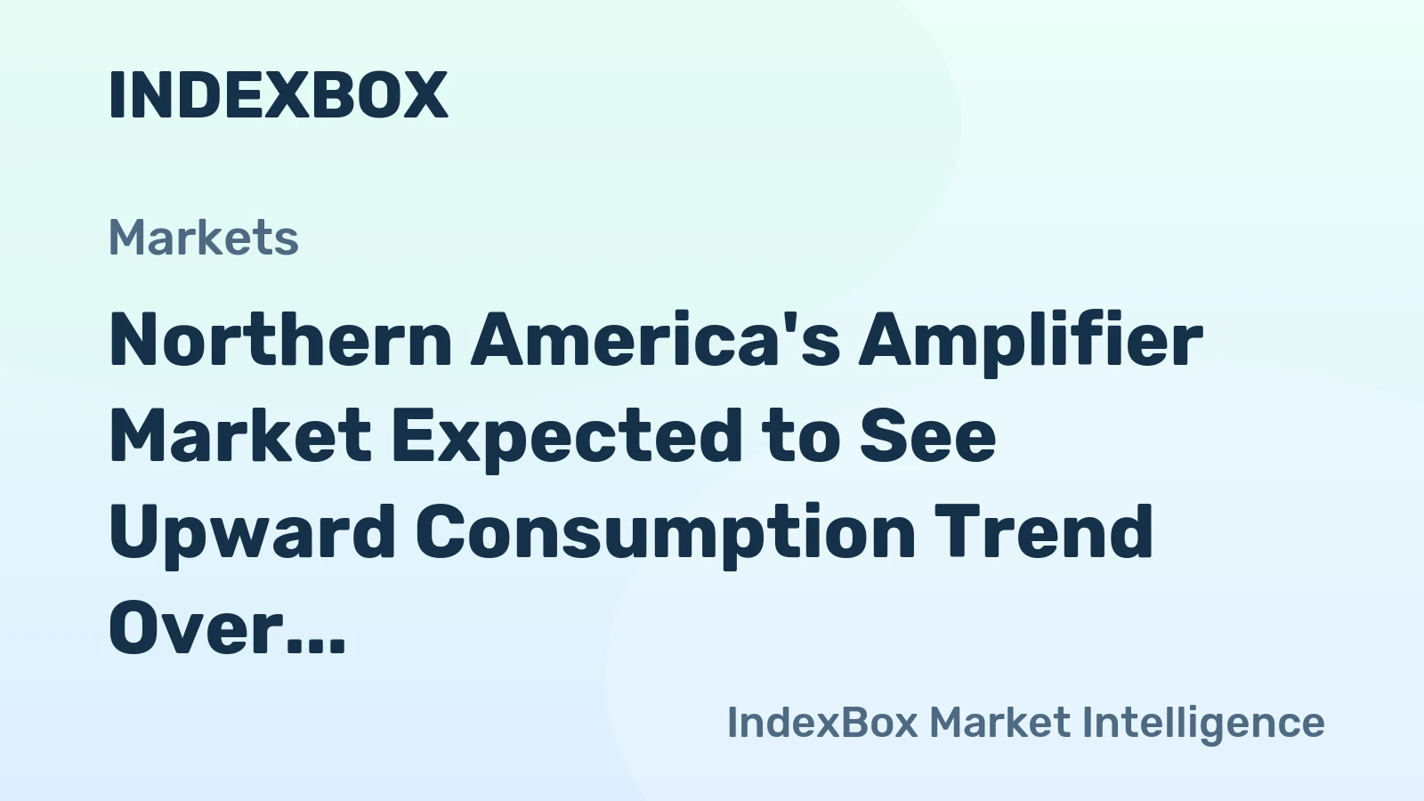 Northern America's Amplifier Market Expected to See Upward Consumption Trend Over Next Decade, Reaching 13M Units and $856M in Value by 2035