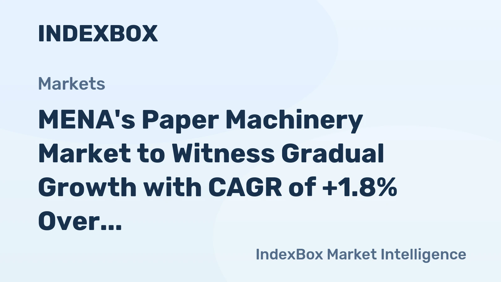 MENA's Paper Machinery Market to Witness Gradual Growth with CAGR of +1.8% Over Next Decade