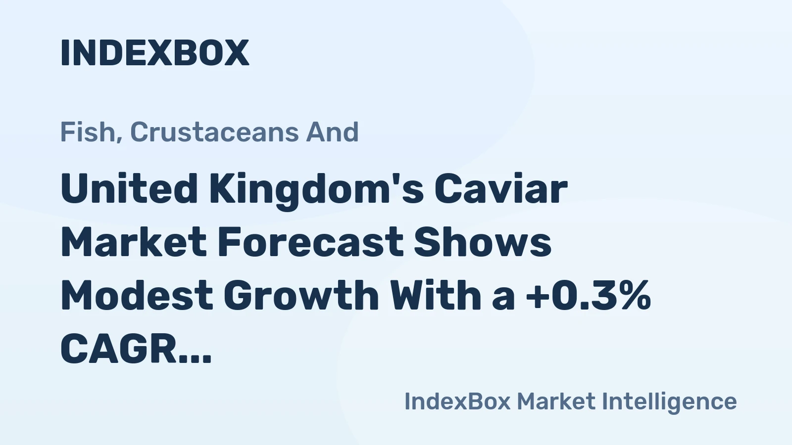United Kingdom's Caviar Market Forecast Shows Modest Growth With a +0.3% CAGR in Value