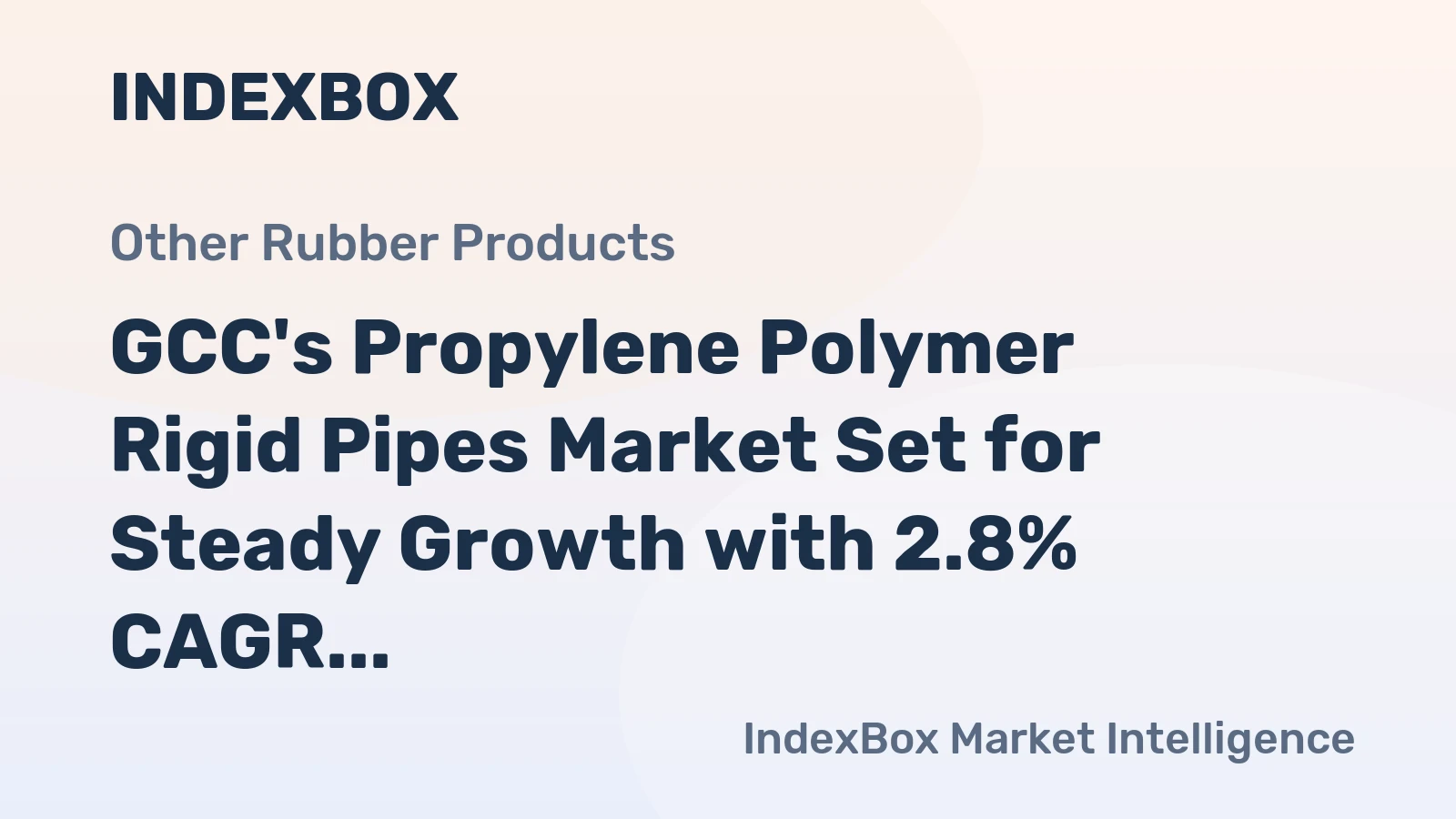 GCC's Propylene Polymer Rigid Pipes Market Set for Steady Growth with 2.8% CAGR in Value