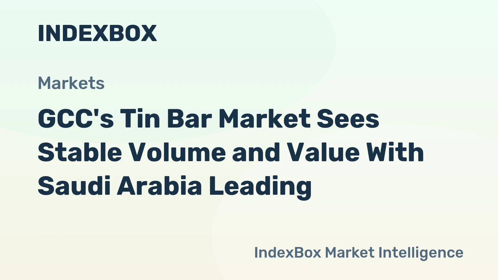 GCC's Tin Bar Market Sees Stable Volume and Value With Saudi Arabia Leading