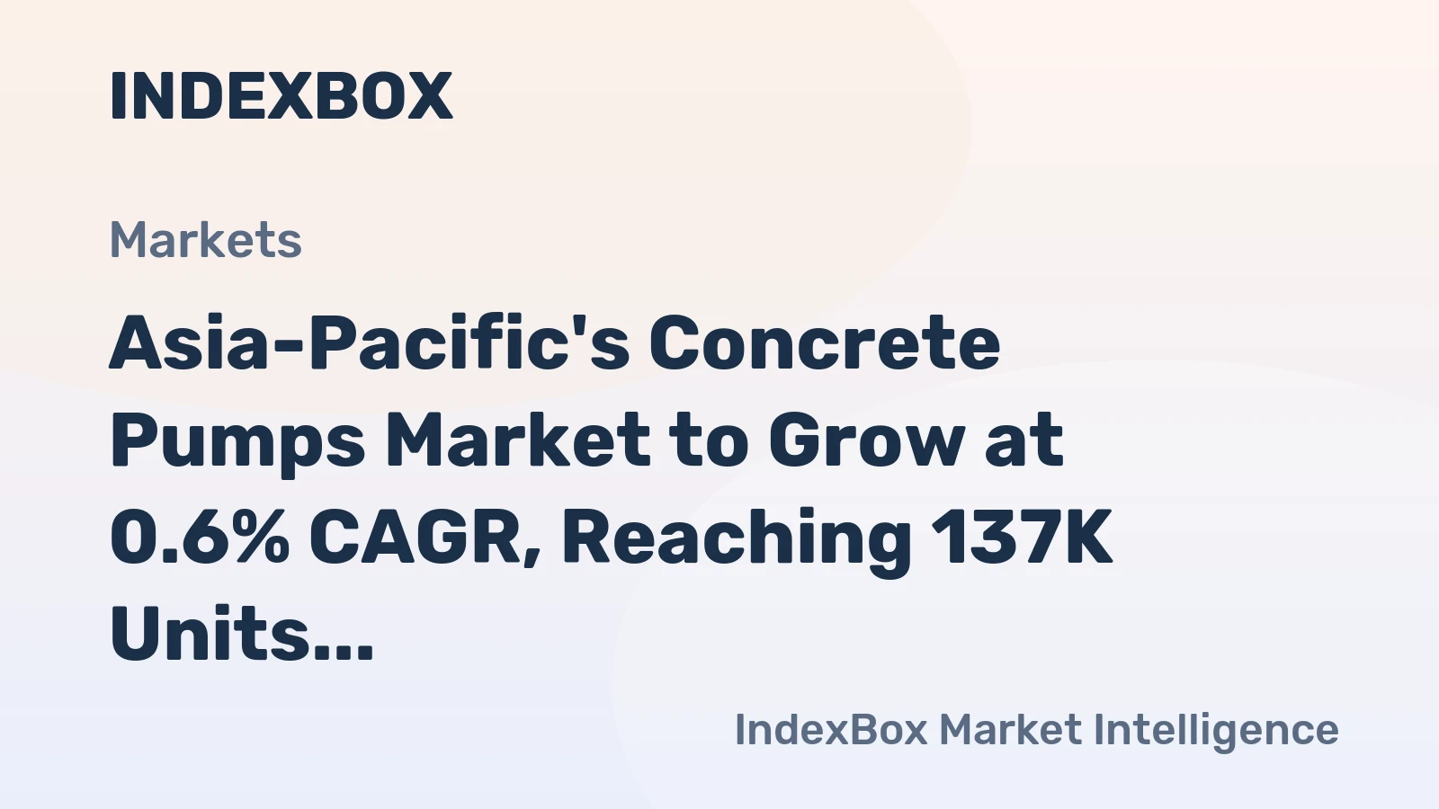 Asia-Pacific's Concrete Pumps Market to Grow at 0.6% CAGR, Reaching 137K Units by 2035