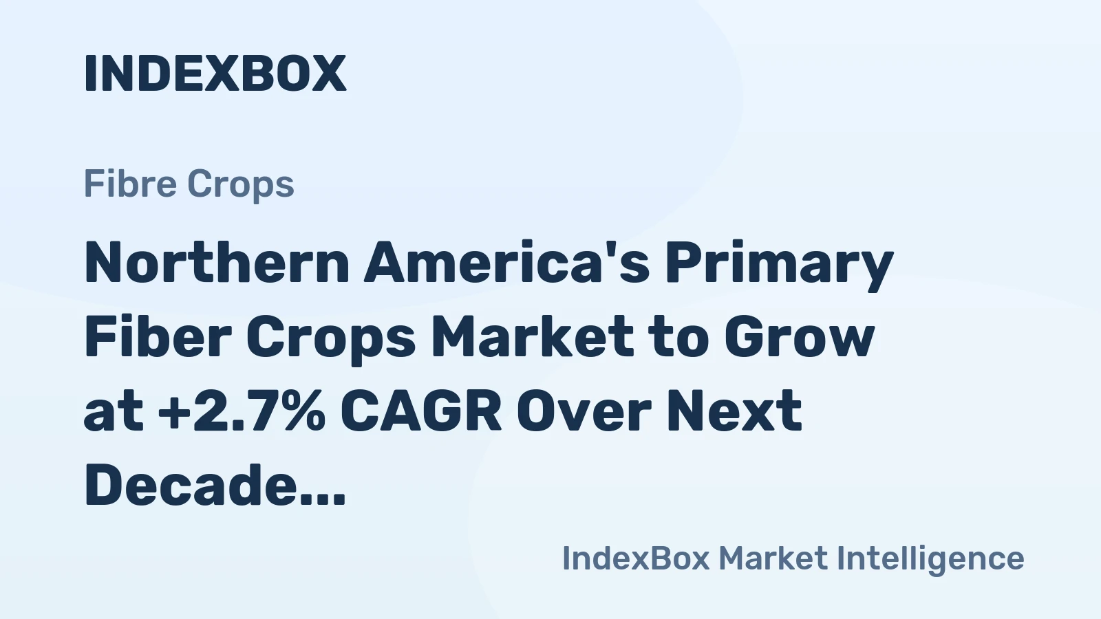 Northern America's Primary Fiber Crops Market to Grow at +2.7% CAGR Over Next Decade