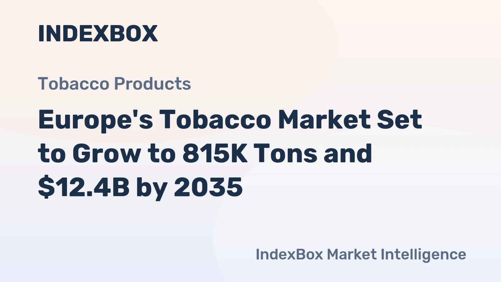 Europe's Tobacco Market Set to Grow to 815K Tons and $12.4B by 2035