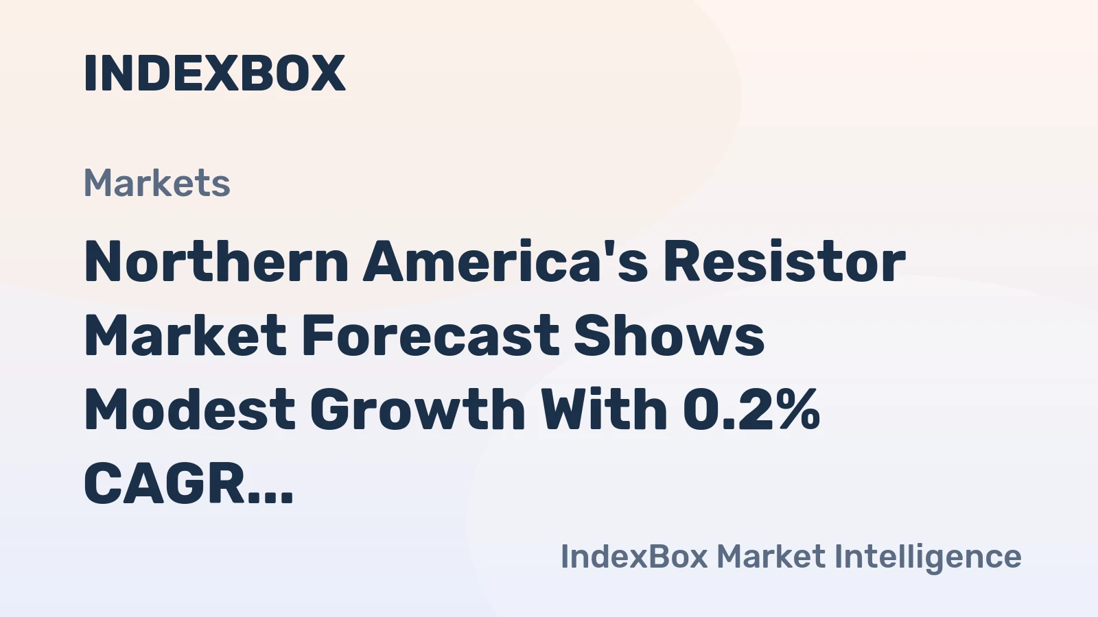 Northern America's Resistor Market Forecast Shows Modest Growth With 0.2% CAGR in Value
