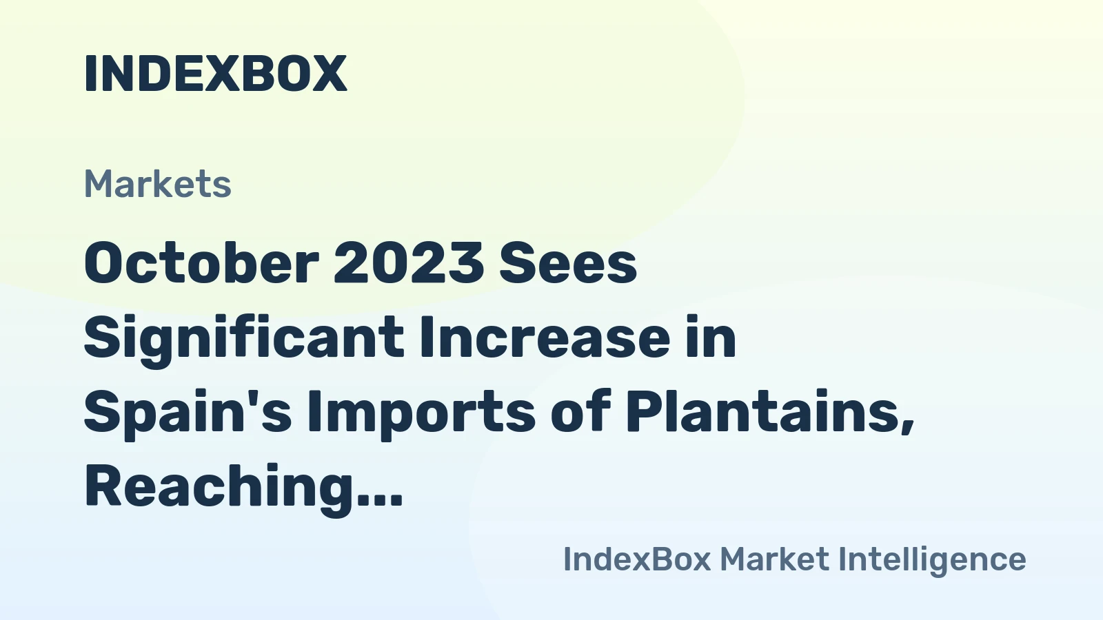 October 2023 Sees Significant Increase in Spain's Imports of Plantains, Reaching $4.9M