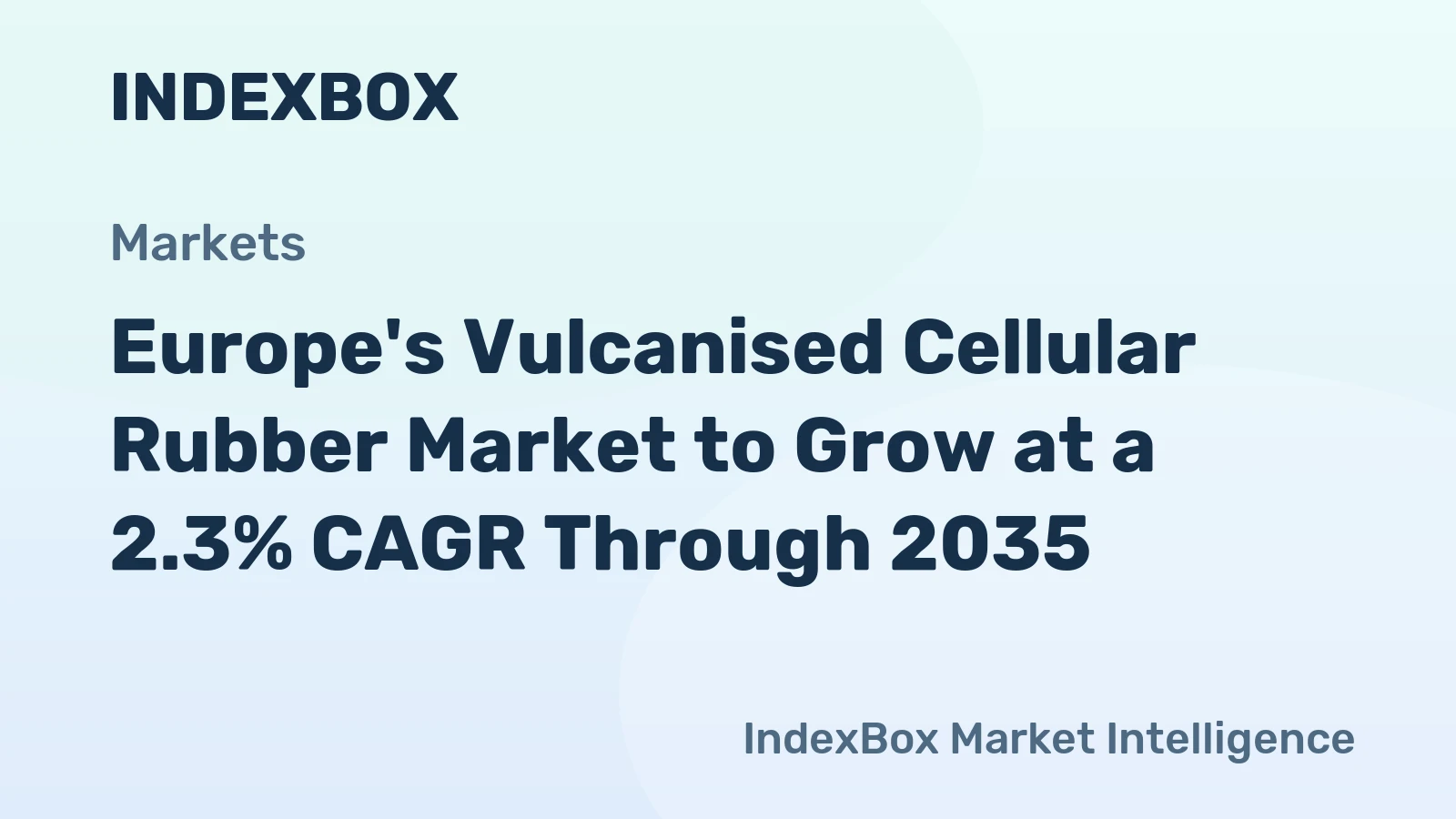 Europe's Vulcanised Cellular Rubber Market to Grow at a 2.3% CAGR Through 2035