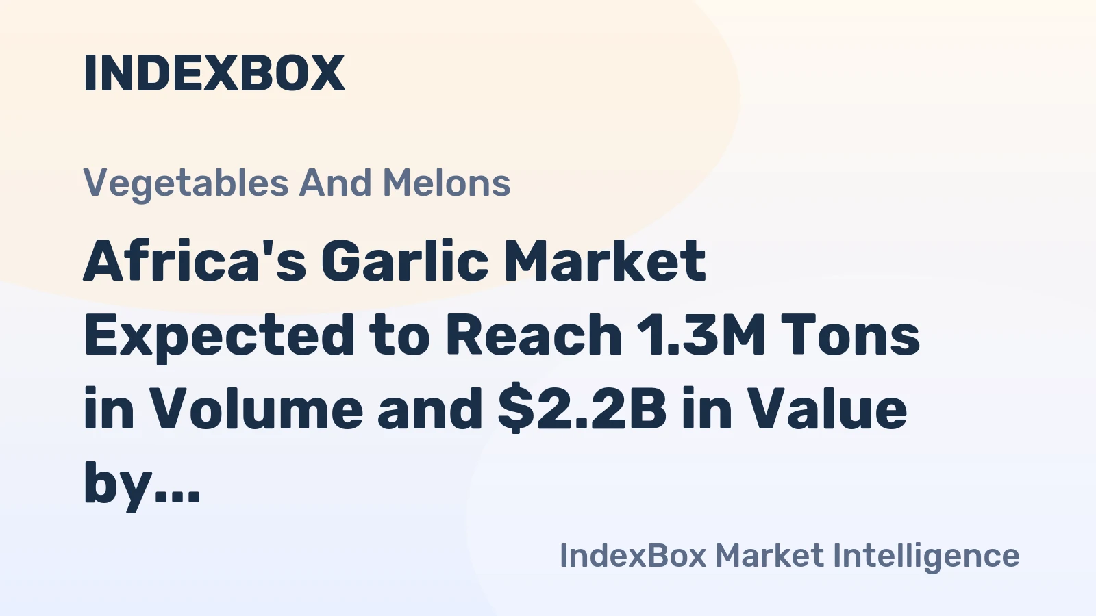 Africa's Garlic Market Expected to Reach 1.3M Tons in Volume and $2.2B in Value by 2035