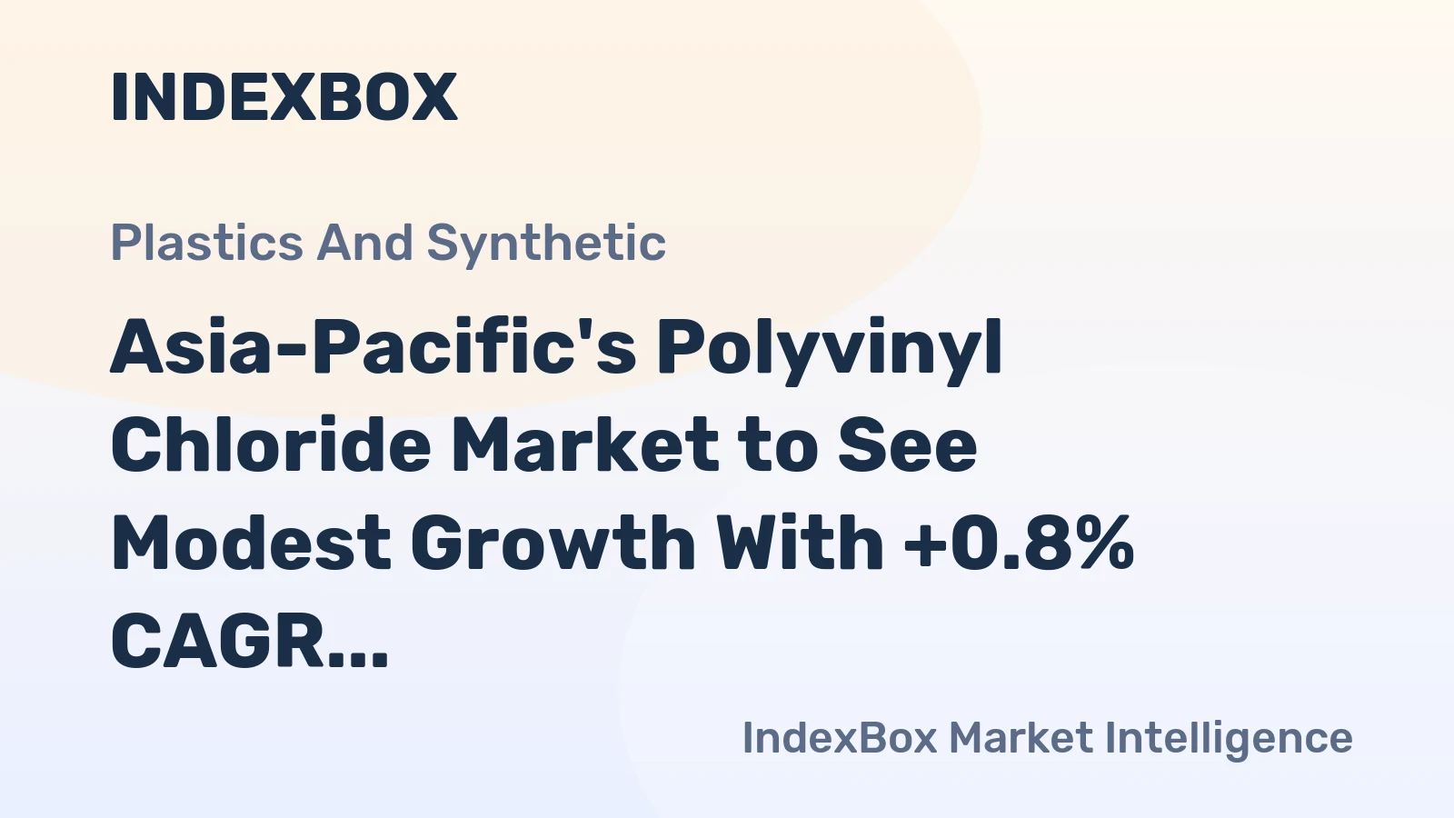Asia-Pacific's Polyvinyl Chloride Market to See Modest Growth With +0.8% CAGR Through 2035