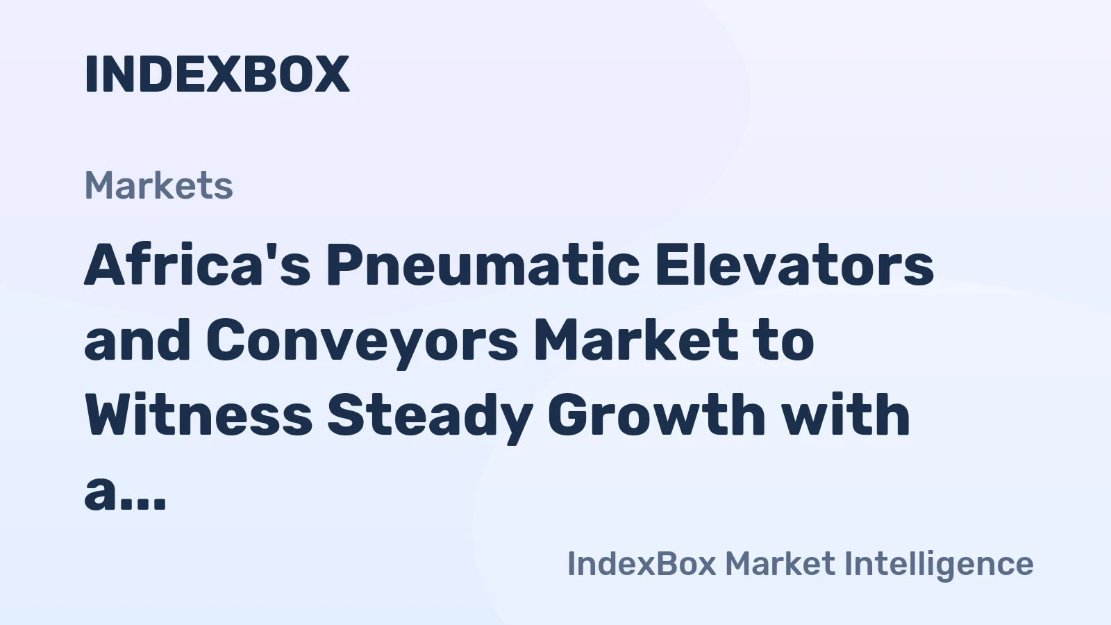Africa's Pneumatic Elevators and Conveyors Market to Witness Steady Growth with a CAGR of +2.1% from 2024-2035, Reaching $456M by 2035