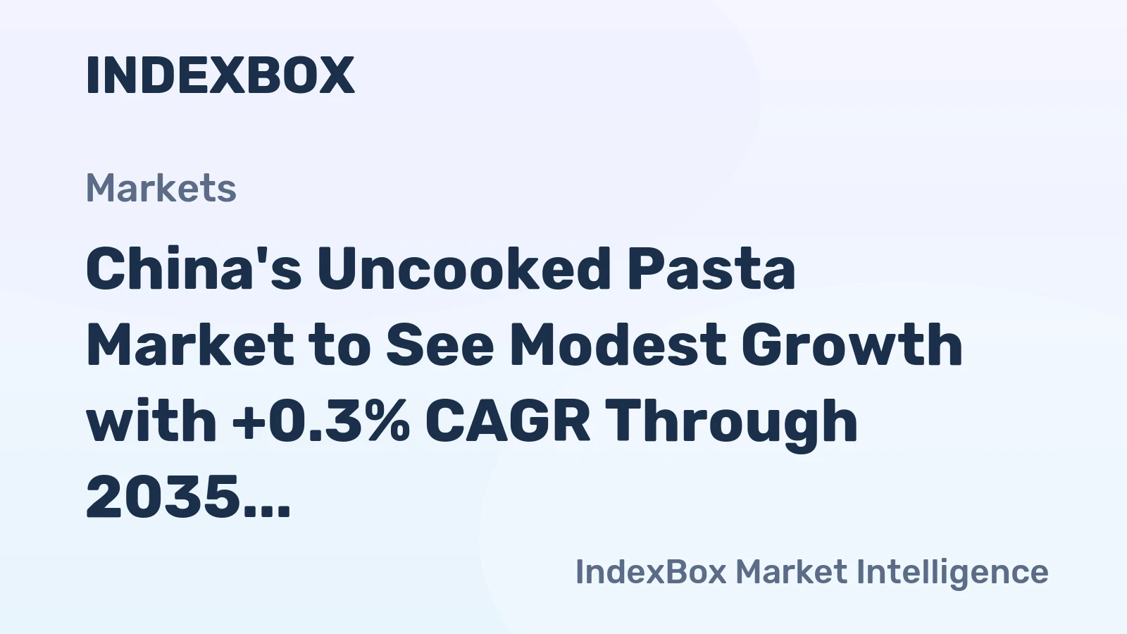 China's Uncooked Pasta Market to See Modest Growth with +0.3% CAGR Through 2035
