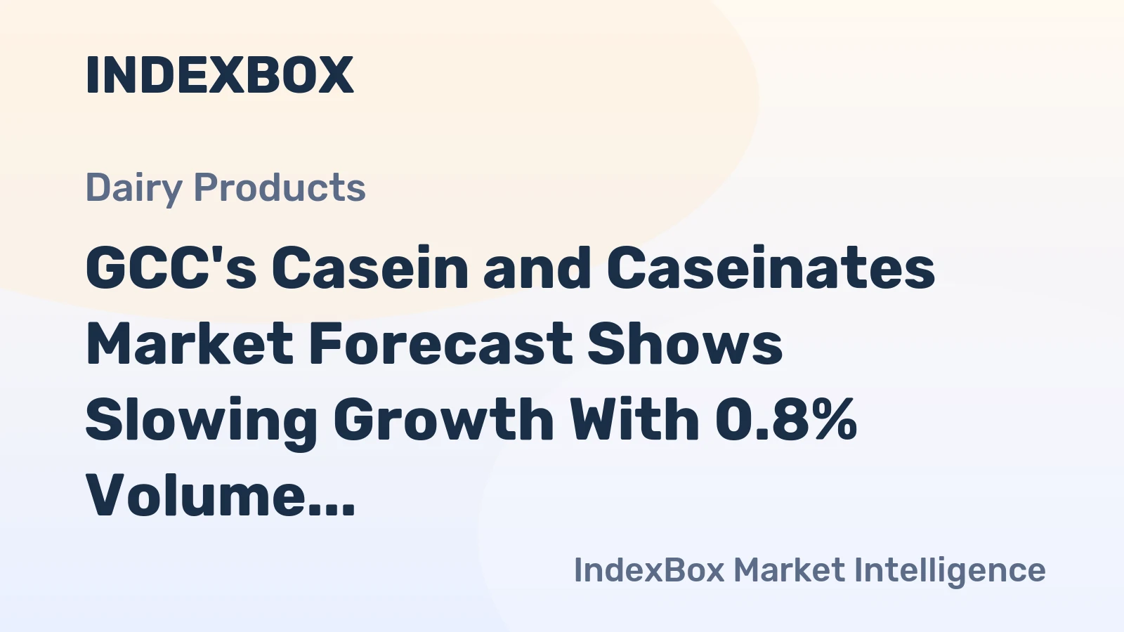 GCC's Casein and Caseinates Market Forecast Shows Slowing Growth With 0.8% Volume CAGR