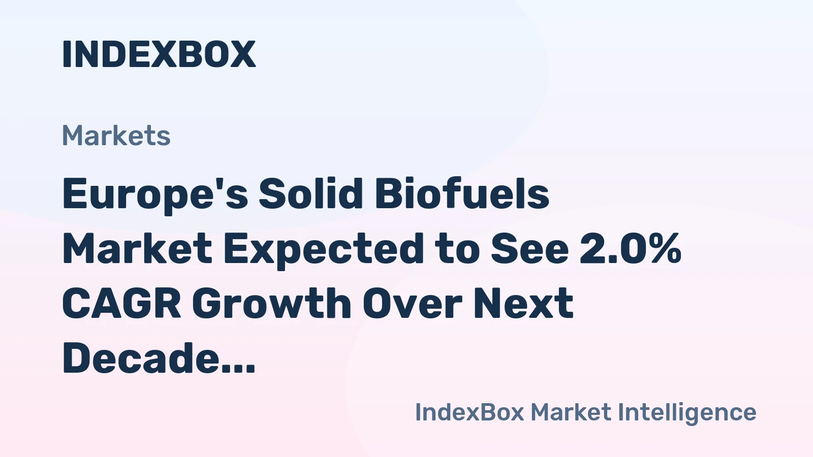 Europe's Solid Biofuels Market Expected to See 2.0% CAGR Growth Over Next Decade