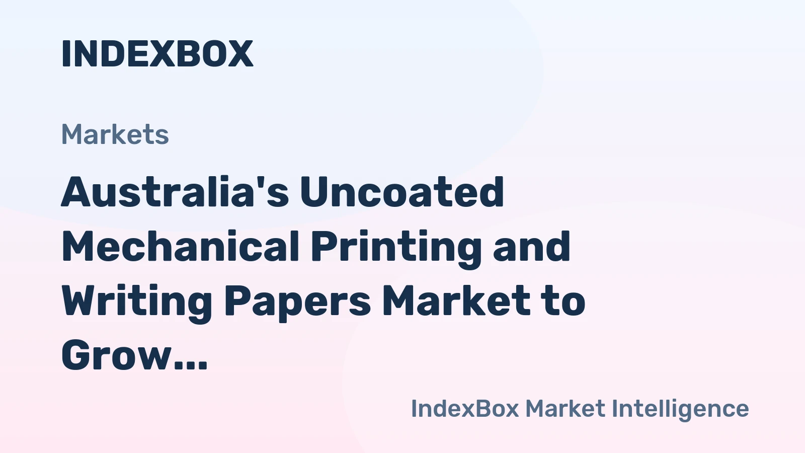 Australia's Uncoated Mechanical Printing and Writing Papers Market to Grow at CAGR of +0.2% through 2035