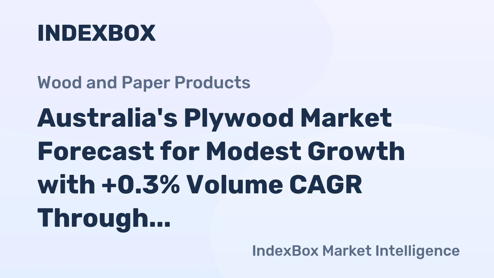Australia's Plywood Market Forecast for Modest Growth with +0.3% Volume CAGR Through 2035