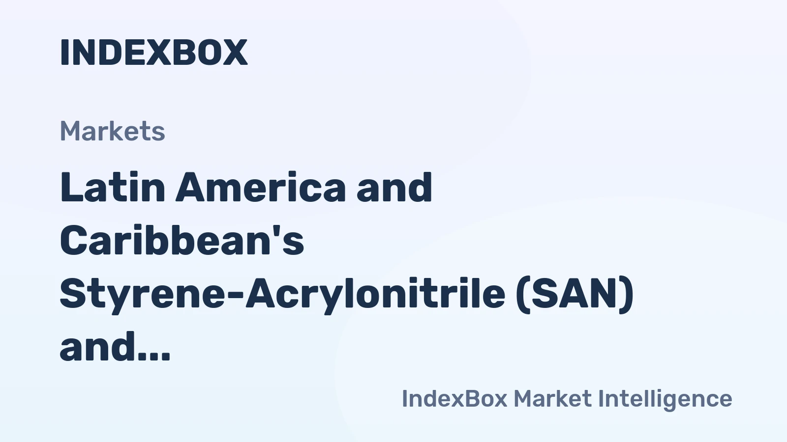 Latin America and Caribbean's Styrene-Acrylonitrile (SAN) and Acrylonitrile-Butadiene-Styrene (ABS) Copolymers Market to Reach 500K Tons and $956M by 2035