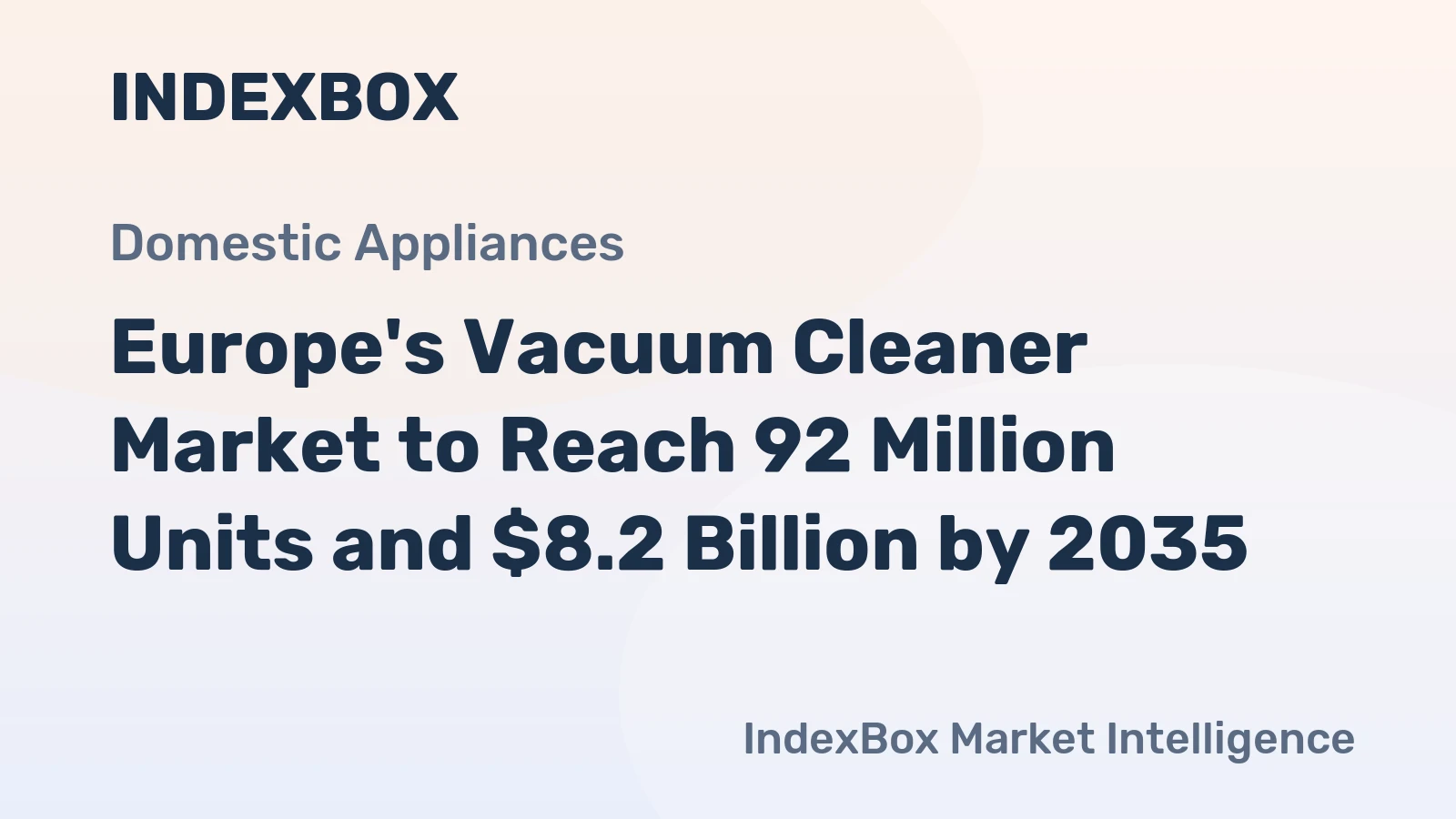 Europe's Vacuum Cleaner Market to Reach 92 Million Units and $8.2 Billion by 2035