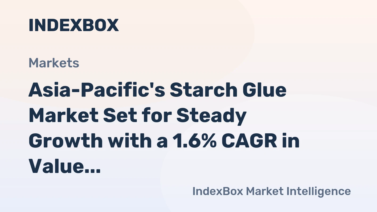 Asia-Pacific's Starch Glue Market Set for Steady Growth with a 1.6% CAGR in Value