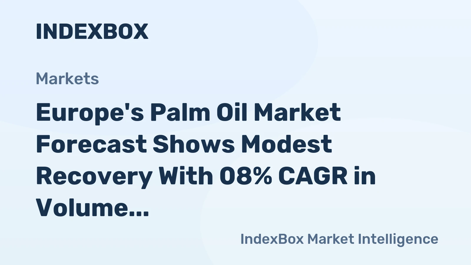 Europe's Palm Oil Market Forecast Shows Modest Recovery With 08% CAGR in Volume to 2035