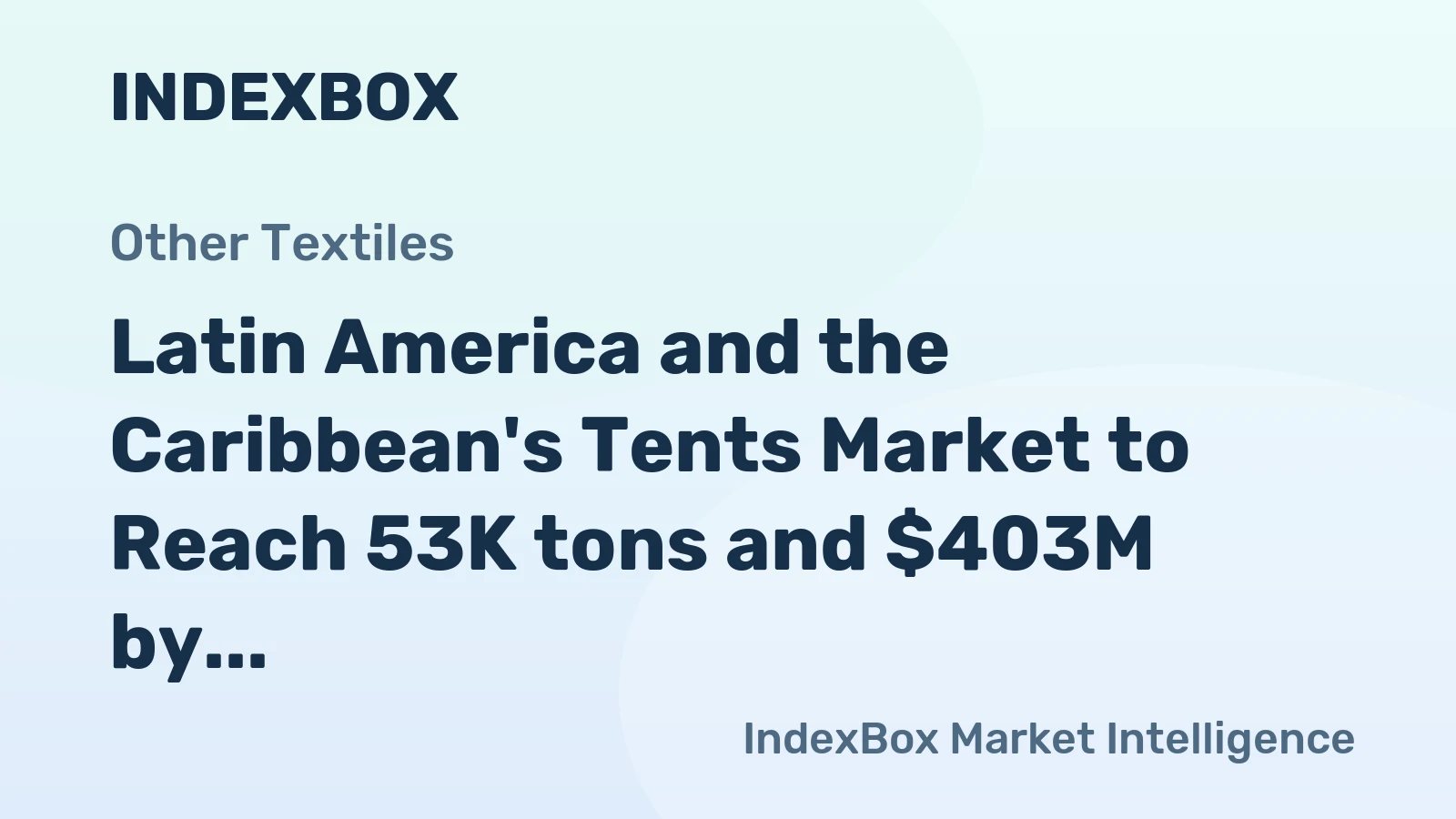 Latin America and the Caribbean's Tents Market to Reach 53K tons and $403M by 2035