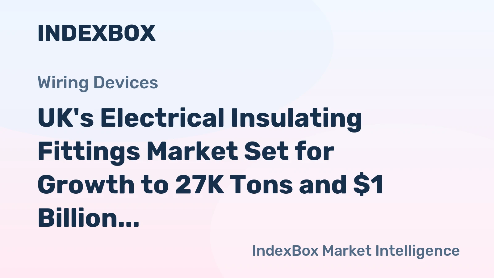 UK's Electrical Insulating Fittings Market Set for Growth to 27K Tons and $1 Billion