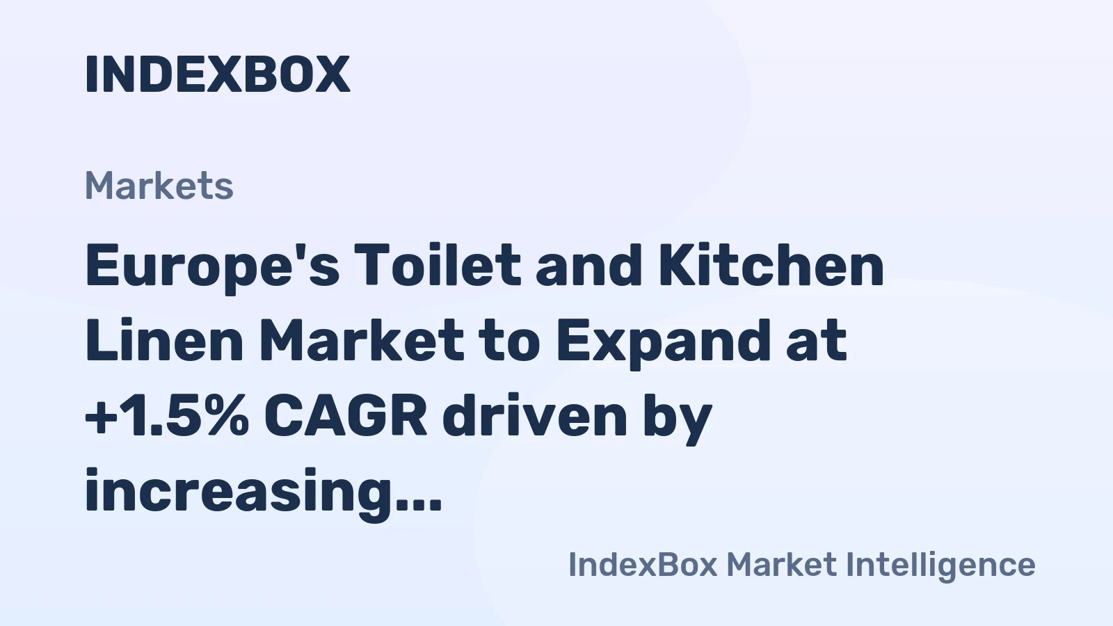 Europe's Toilet and Kitchen Linen Market to Expand at +1.5% CAGR driven by increasing demand