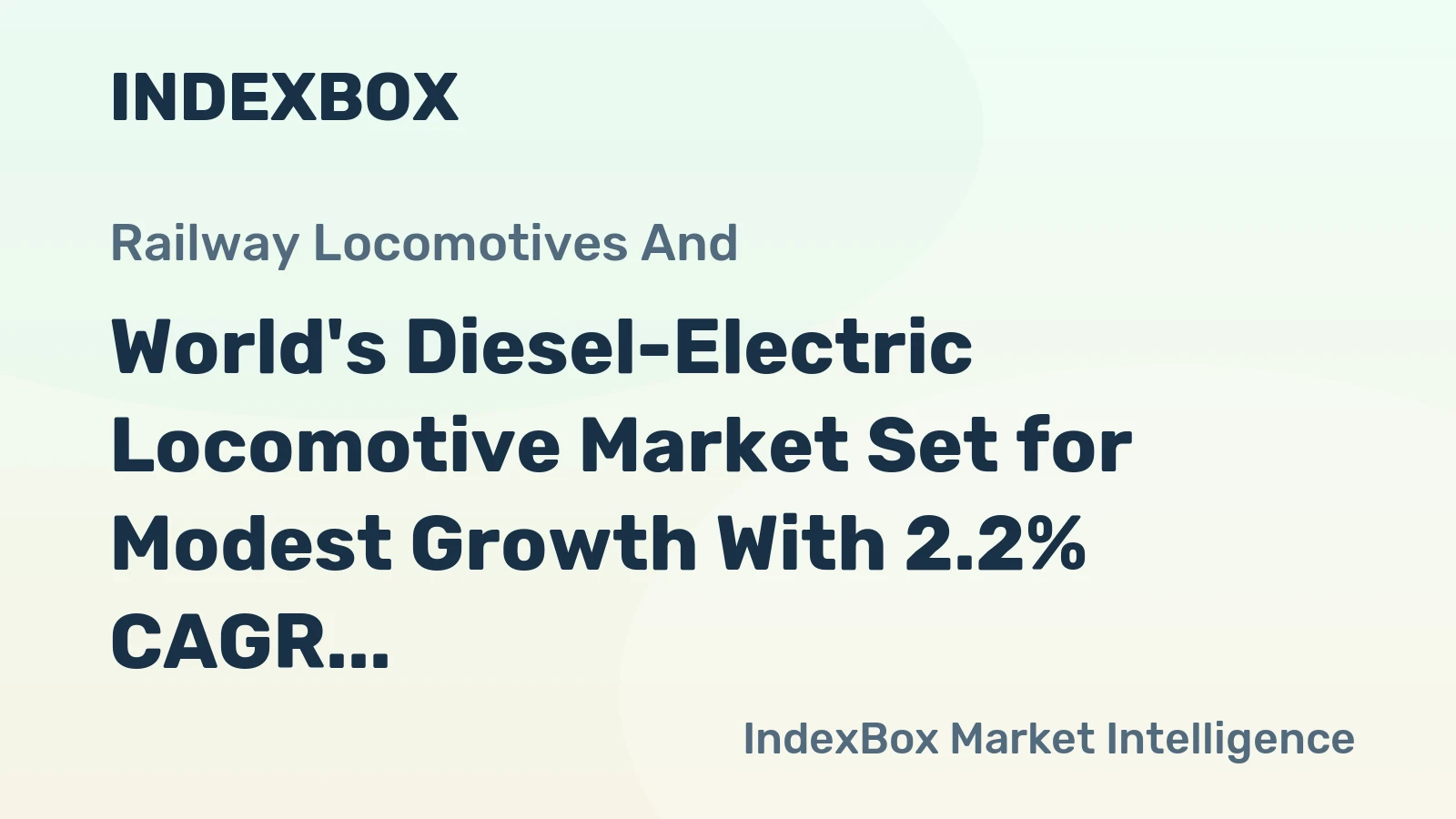 World's Diesel-Electric Locomotive Market Set for Modest Growth With 2.2% CAGR Through 2035