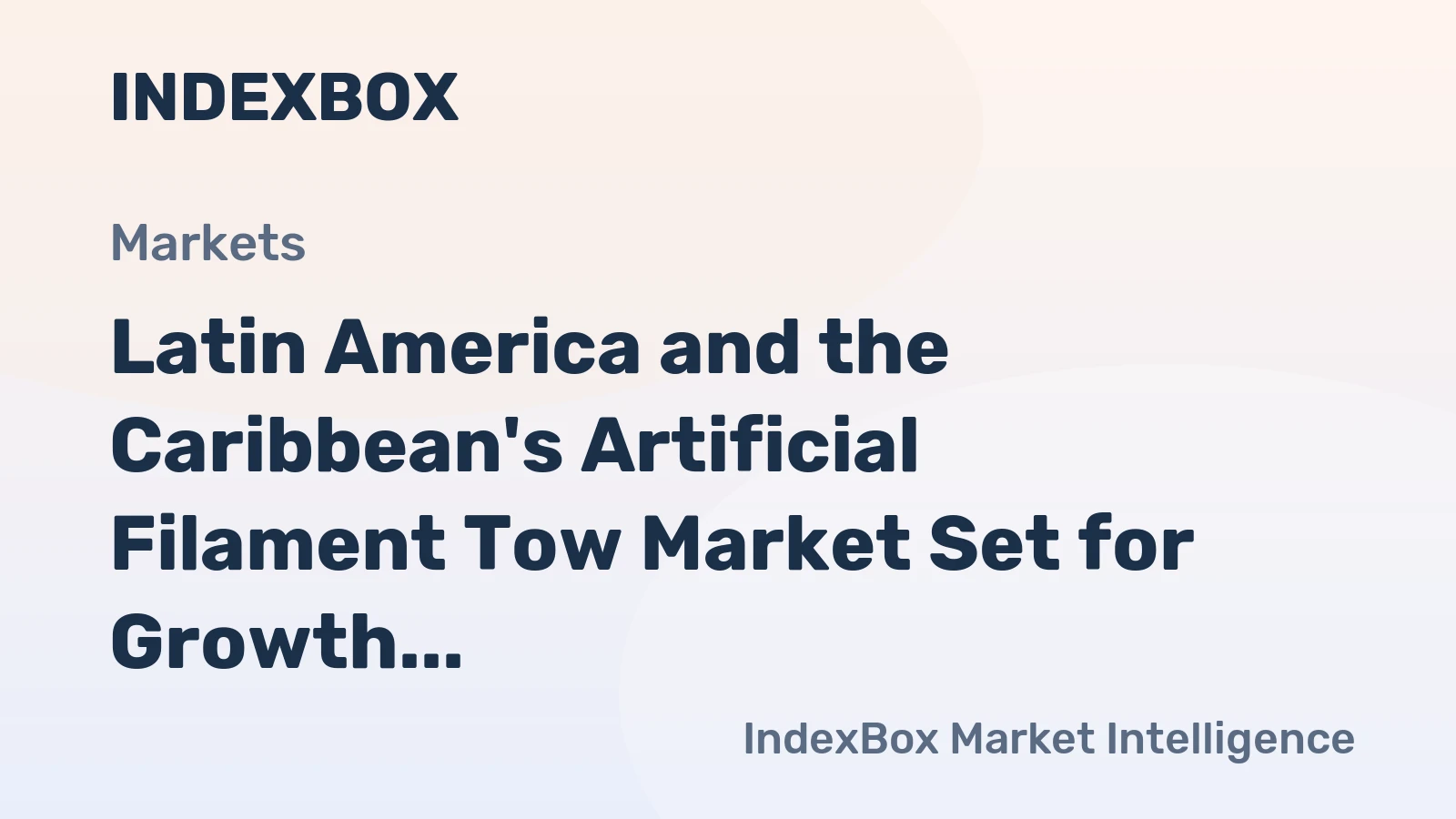 Latin America and the Caribbean's Artificial Filament Tow Market Set for Growth to 1.1M Tons and $8.2B