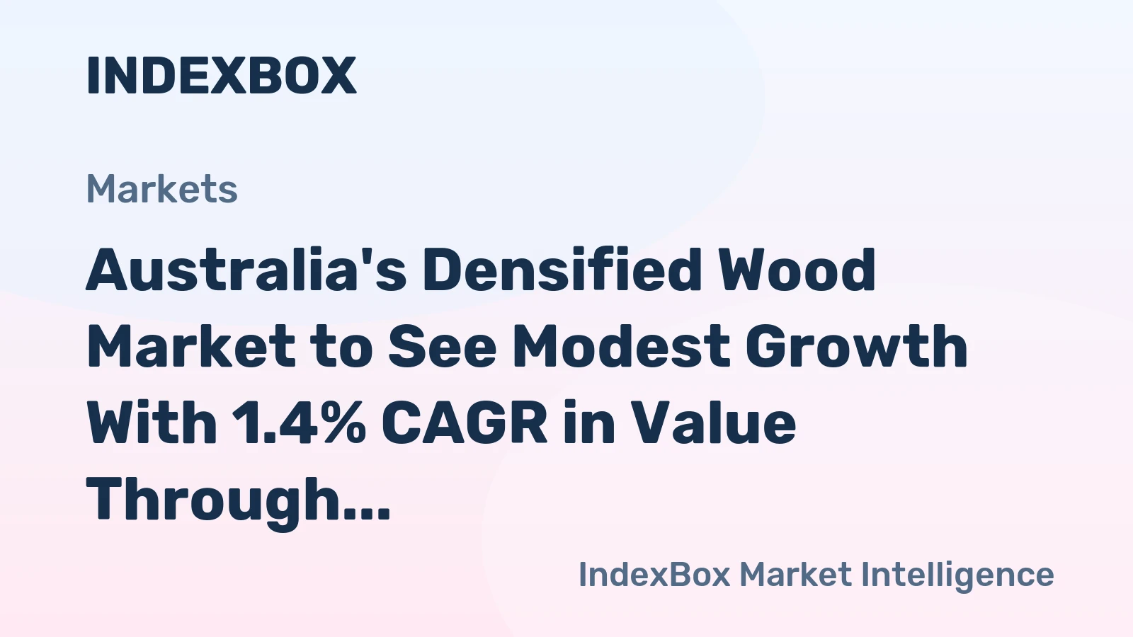 Australia's Densified Wood Market to See Modest Growth With 1.4% CAGR in Value Through 2035