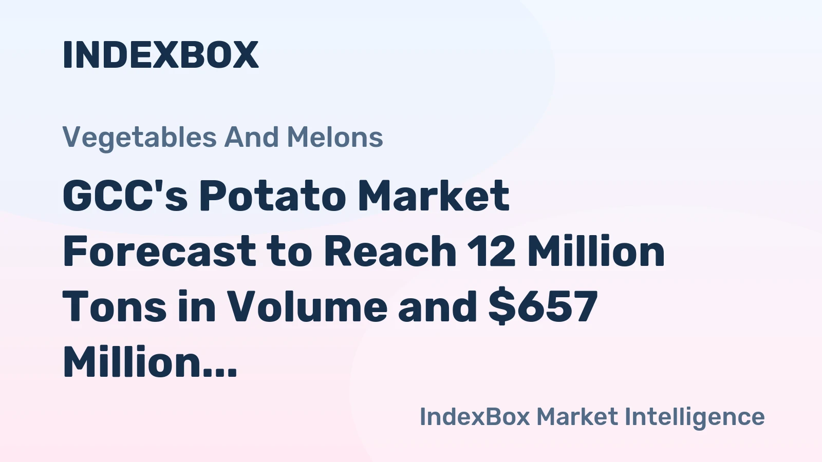 GCC's Potato Market Forecast to Reach 12 Million Tons in Volume and $657 Million in Value by 2035