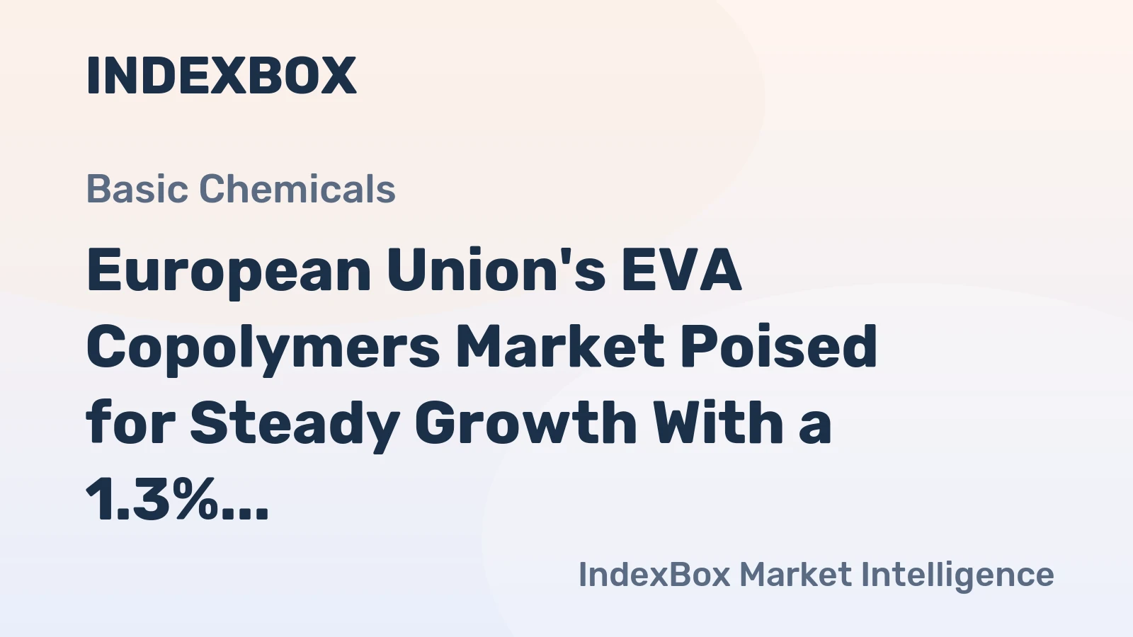 European Union's EVA Copolymers Market Poised for Steady Growth With a 1.3% CAGR in Value