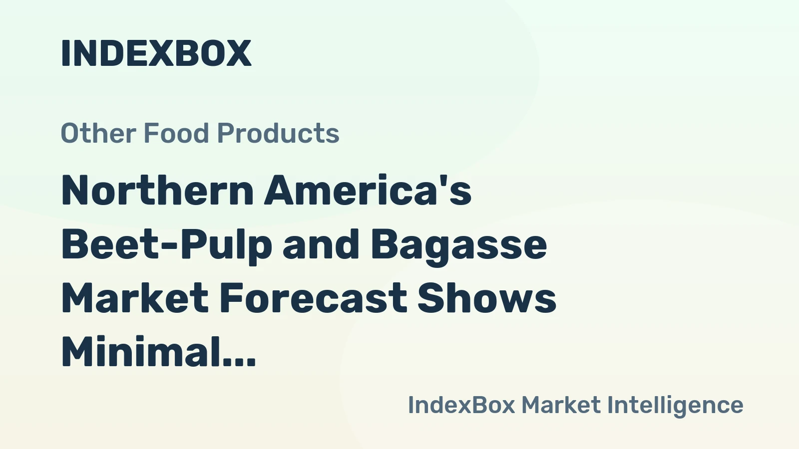 Northern America's Beet-Pulp and Bagasse Market Forecast Shows Minimal Growth With a 0.1% CAGR