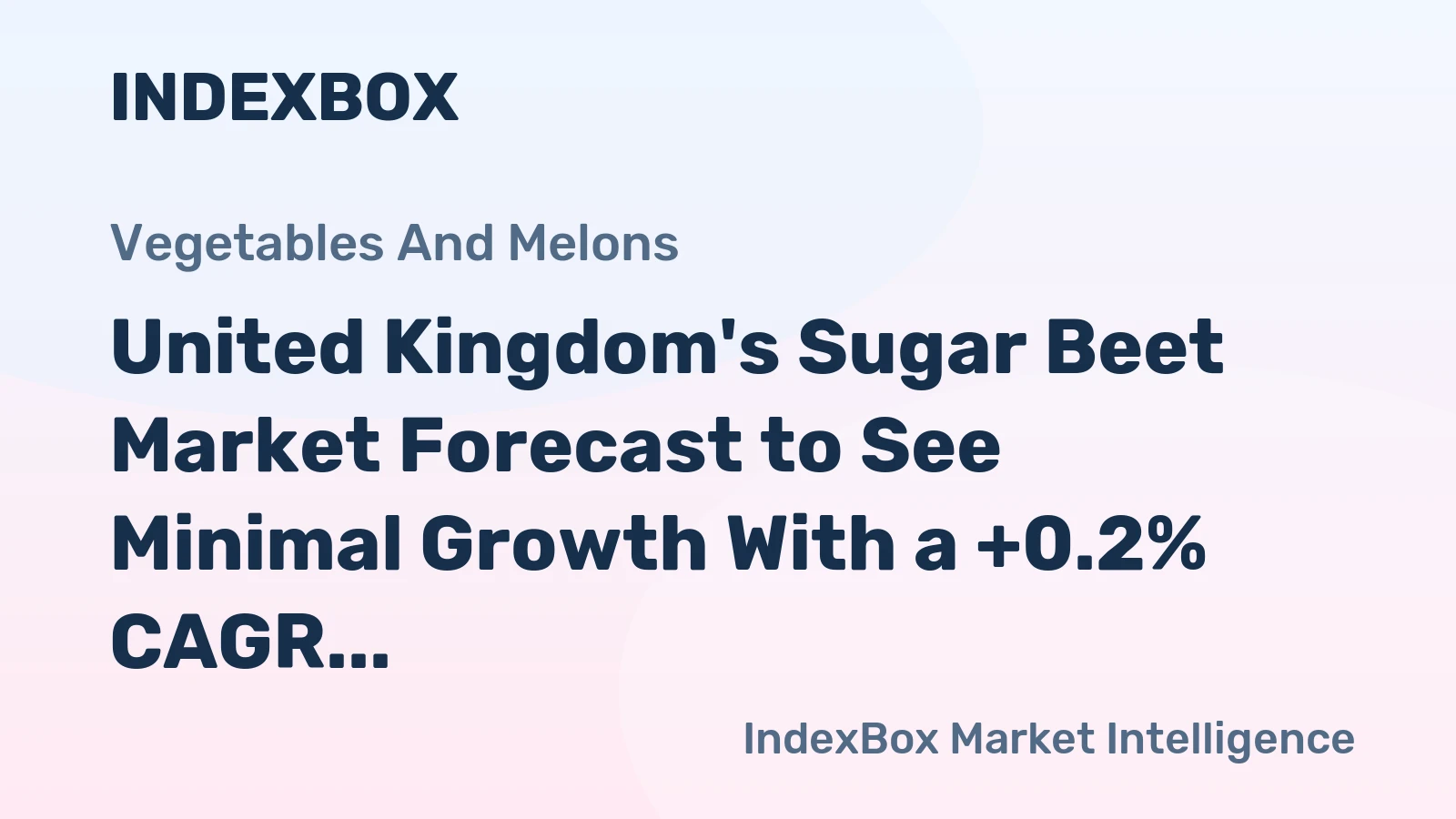 United Kingdom's Sugar Beet Market Forecast to See Minimal Growth With a +0.2% CAGR Through 2035