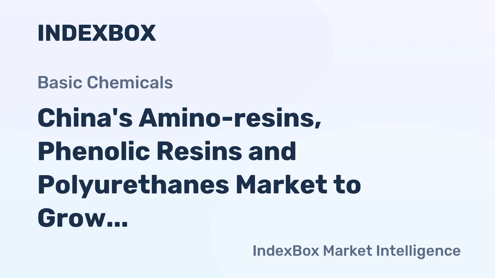 China's Amino-resins, Phenolic Resins and Polyurethanes Market to Grow at 2.7% CAGR Over Next Decade