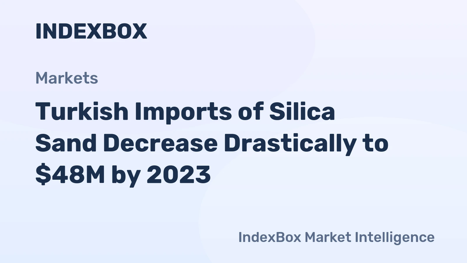 Turkish Imports of Silica Sand Decrease Drastically to $48M by 2023