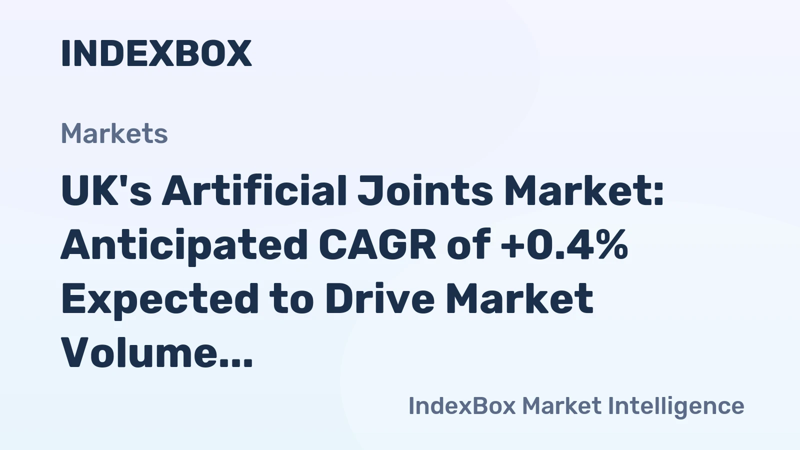 UK's Artificial Joints Market: Anticipated CAGR of +0.4% Expected to Drive Market Volume to 6M Units by 2035, Valued at $1.9B
