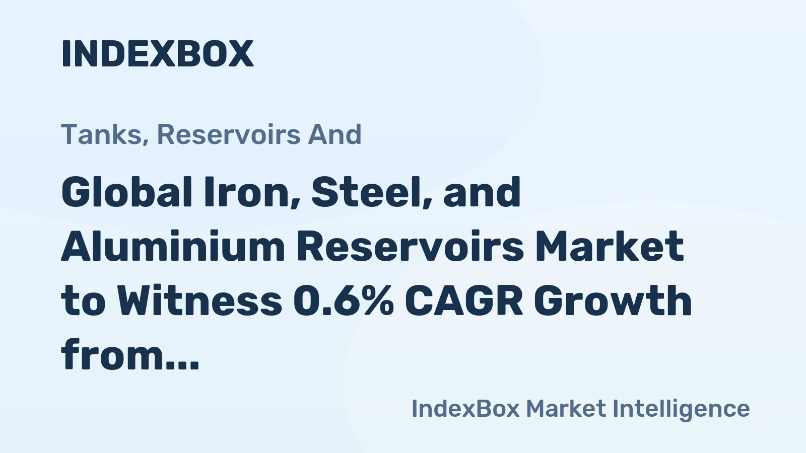 Global Iron, Steel, and Aluminium Reservoirs Market to Witness 0.6% CAGR Growth from 2024 to 2035